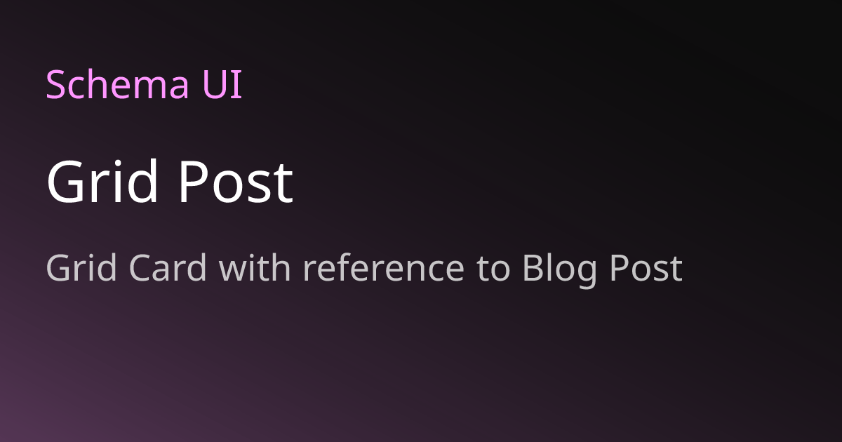 Grid Post | Schema UI